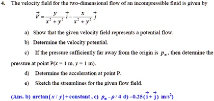 4. The velocity field for the two-dimensional flow of an incompressible ...