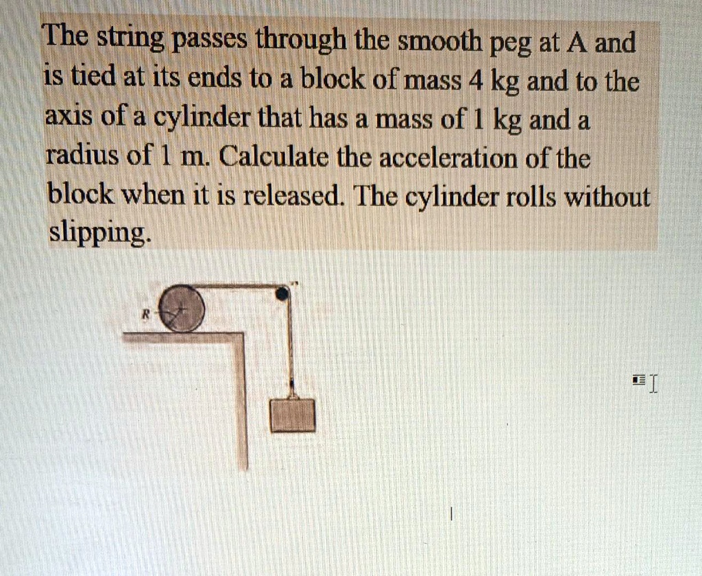 The string passes through the smooth peg at A and is tied at its ends ...