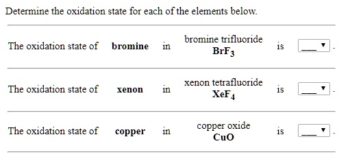 SOLVED: Determine the oxication state for each of the elements below ...