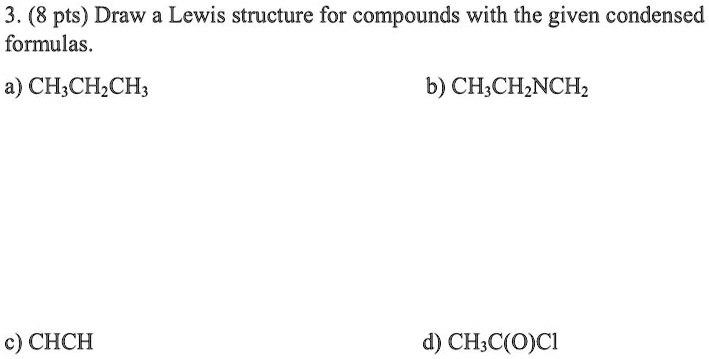3 8 pts draw a lewis structure for compounds with the given condensed ...