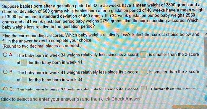 SOLVED: Suppose babies born after a gestation period of 32 to 35 weeks ...