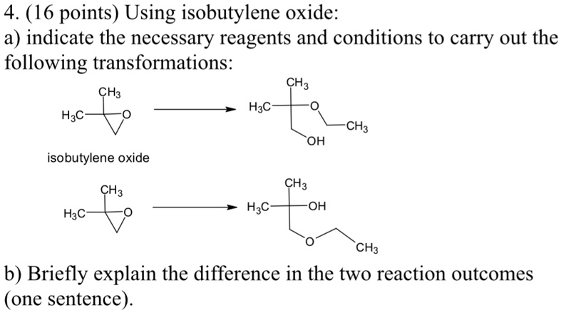 4. (16 points) Using isobutylene oxide: a) indicate the...