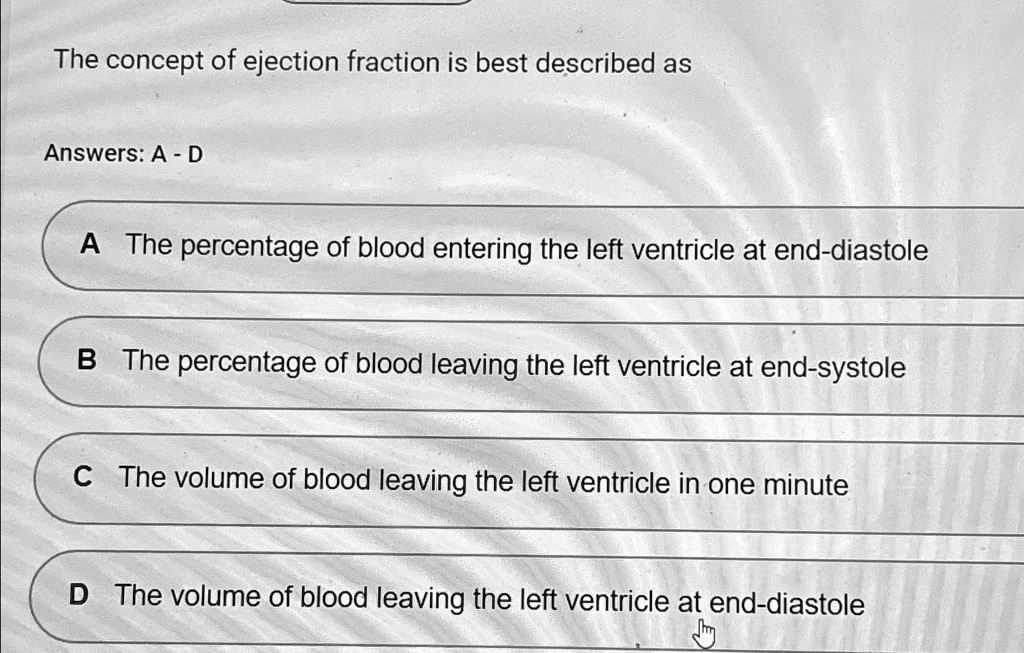 SOLVED: The concept of ejection fraction is best described as Answers ...