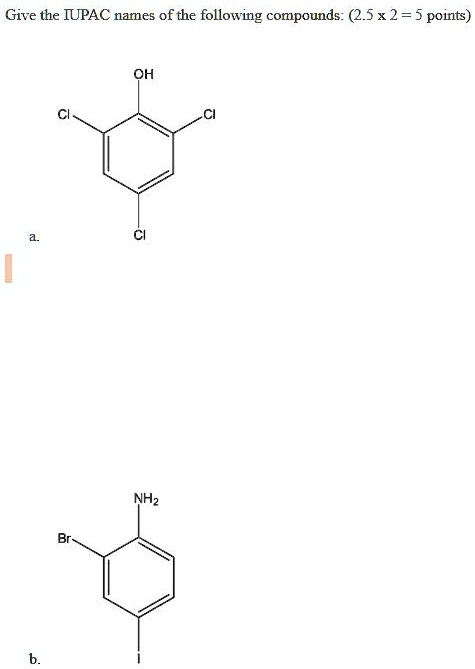 SOLVED: Give the IUPAC names of the following compounds: (2.5 x 2 = 5 ...