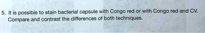 5. It is possible to stain bacterial capsule with Congo red or with ...