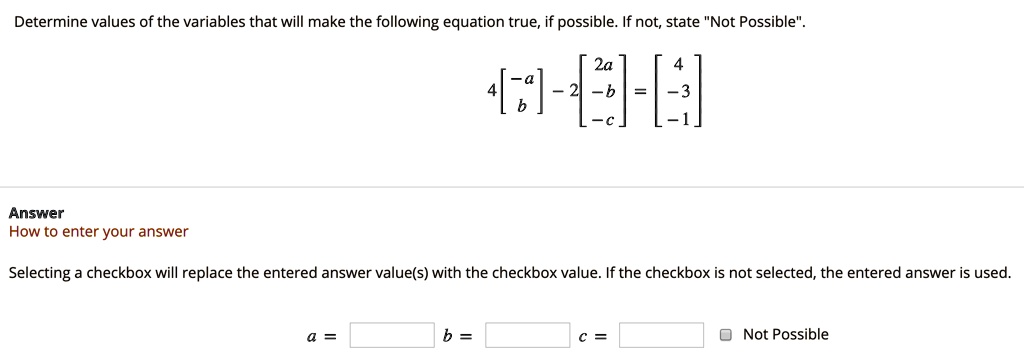 Solved Determine Values Of The Variables That Will Make The Following Equation True If