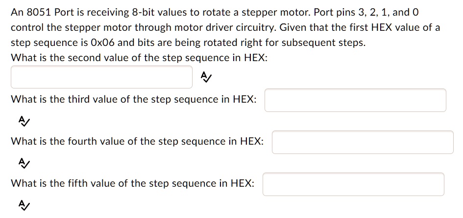 SOLVED: An 8051 Port is receiving 8-bit values to rotate a stepper motor. Port pins 3, 2, 1, and ...