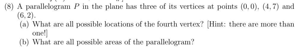 SOLVED:A parallelogram P in the plane has three of its vertices at points (0,0), (4,7) and (6,2 ...