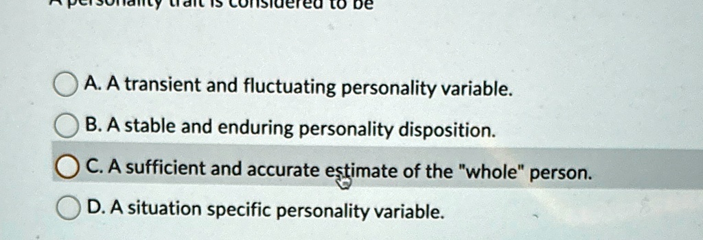 SOLVED: A personality trait is considered to be: A. A transient and ...