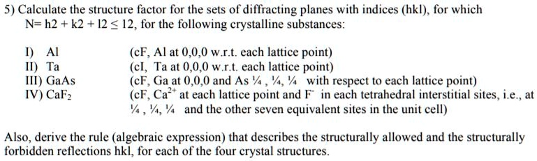 5) Calculate the structure factor for the sets of diffracting planes ...
