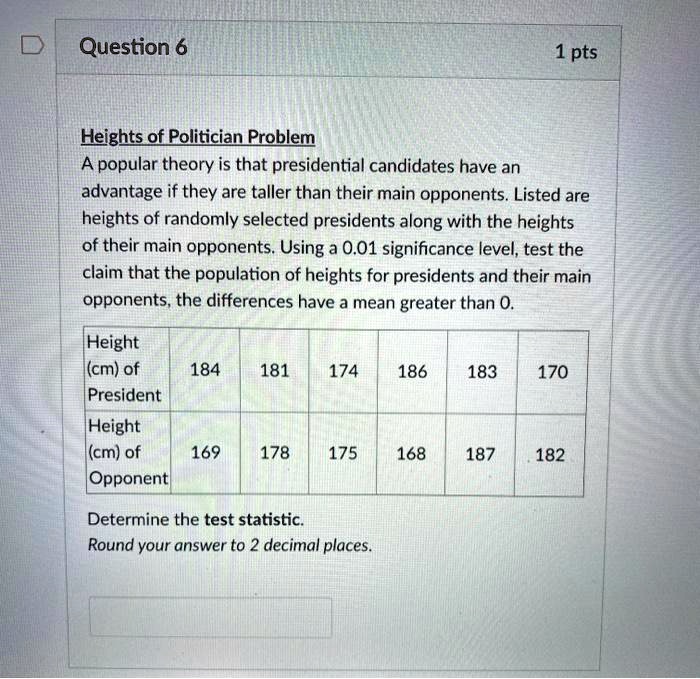 SOLVED: Question 6 1 pts Heights of Politician Problem A popular theory ...