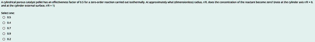 SOLVED: A cylindrical porous catalyst pellet has an effectiveness ...