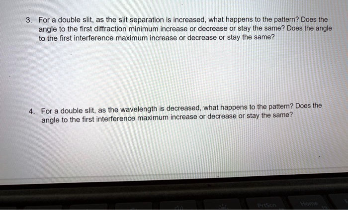 for a double slit as the slit separation is increased what happens to ...