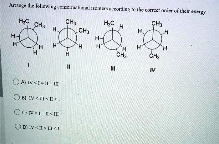 SOLVED: Arrange the following conformational isomers according to the ...