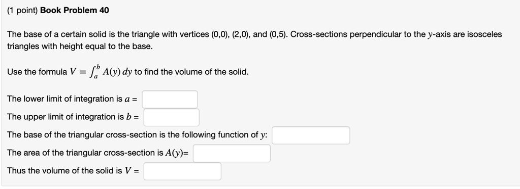 SOLVED: point) Book Problem 40 The base of a certain solid is the ...