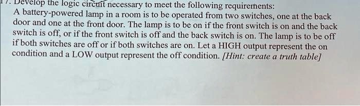 Develop the logic circuit necessary to meet the following requirements ...