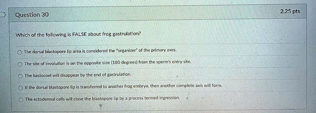 SOLVED: Which of the following is FALSE about frog gastrulation? The ...