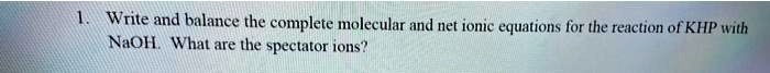 1. Write and balance the complete molecular and net ionic equations for ...