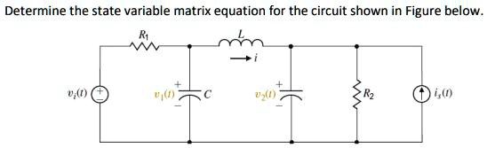 Determine the state variable matrix equation for the circuit shown in Figure below