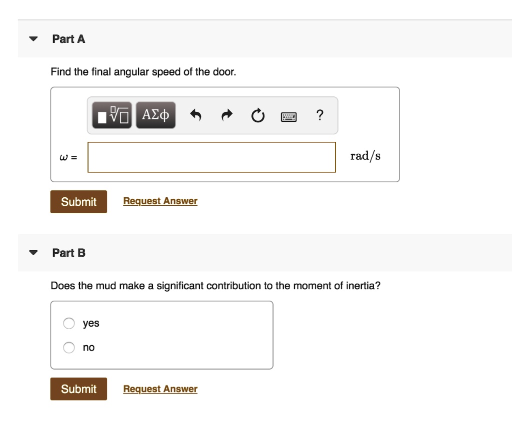 SOLVED: Part A Find the final angular speed of the door: Azd W = rad/s Submit Request Answer ...