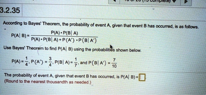 SOLVED: Ipiolah 3.2.35 According to Bayes' Theorem; the probability of event A, given that event ...