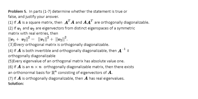 SOLVED: Problem 5 parts (1-7): Determine whether the statement is true or false, and justify ...