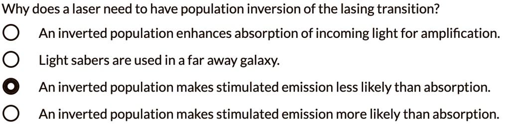 SOLVED: Why does a laser need to have population inversion of the ...