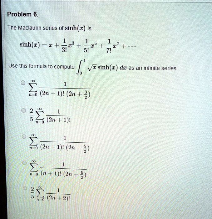 problem 6 the maclaurin series of sinhc is sinhr 32 6r use this formula ...