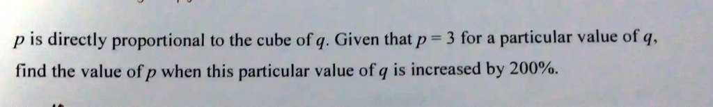 SOLVED: p is directly proportional to the cube of q. Given that p 3 for ...
