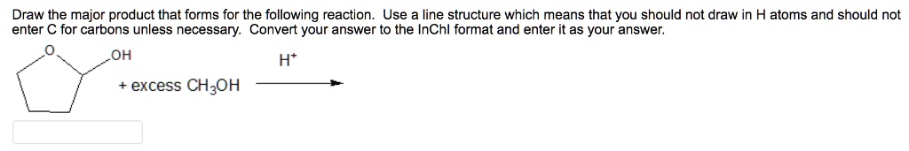 Solved Draw The Major Product That Forms For The Following Reaction Use Line Structure Which