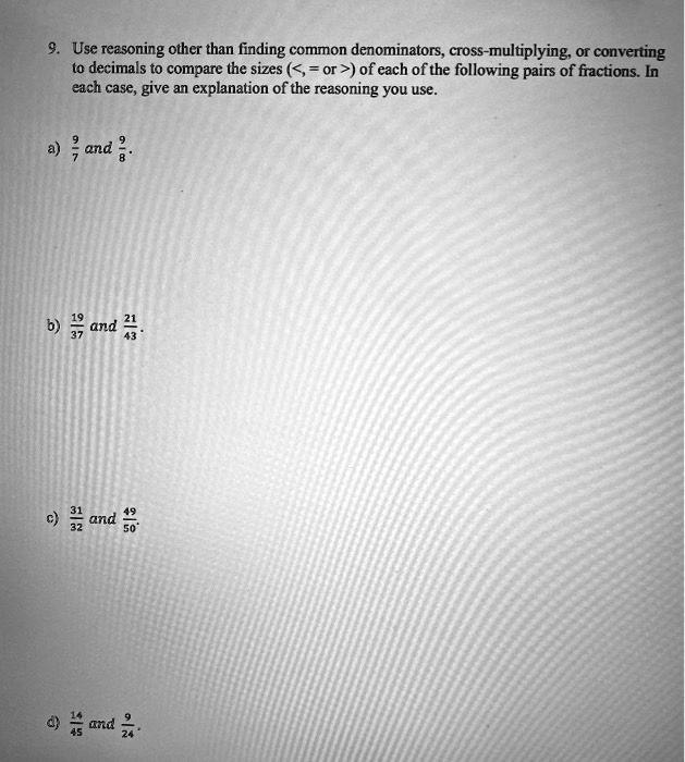 use reasoning other than finding common denominators cross multiplying ...