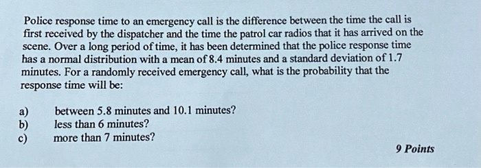 SOLVED: Police response time to an emergency call is the difference ...