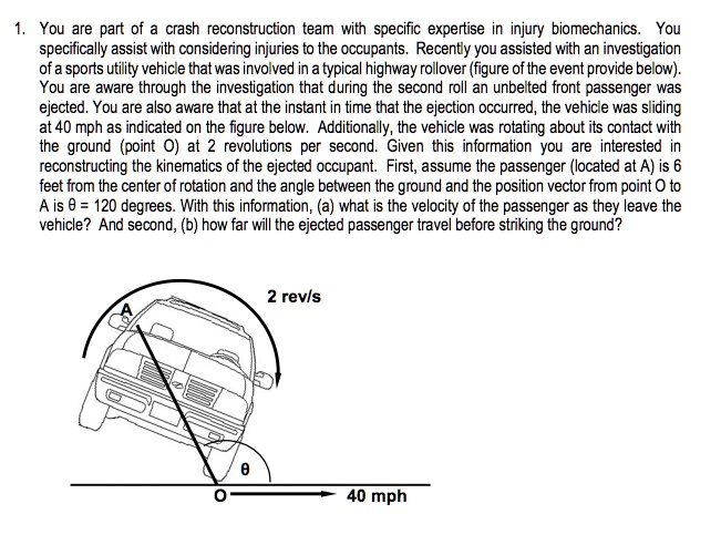 1. You are part of a crash reconstruction team with specific expertise ...