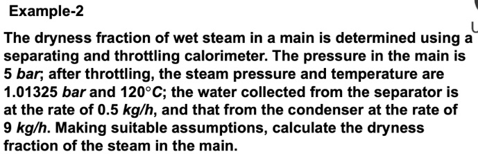 SOLVED: Example-2 The dryness fraction of wet steam in a main is ...