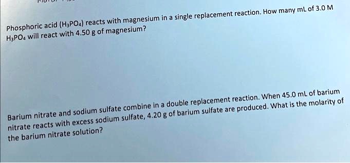 SOLVED: Phosphoric acid (H3PO4) reacts with magnesium in a single replacement reaction. How many ...