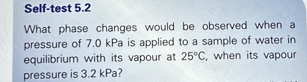 self test 52 what phase changes would be observed when a pressure of 70 ...