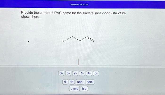 question 23 of 30 provide the correct iupac name for the skeletal line bond structure shown here ...