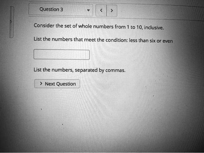 SOLVED: Question 3 Consider the set of whole numbers from 1 to 10, inclusive; IList the numbers ...