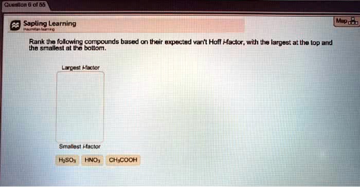 Question 6 of 55 Sapling Learning macmillan learning Rank the following compounds based on their ...