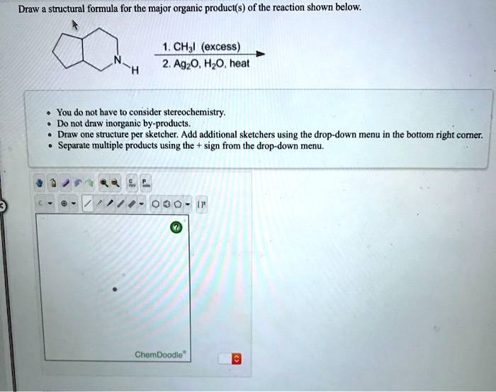 draw structural formula for the major organic products of the reaction ...