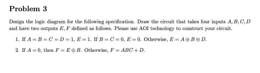 problem 3 design the logic diagram for the following specification draw the circuit that takes ...