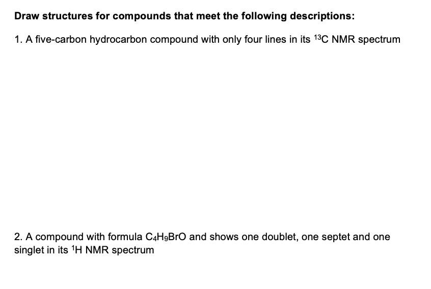SOLVED: Draw structures for compounds that meet the following descriptions: 1. A five-carbon ...