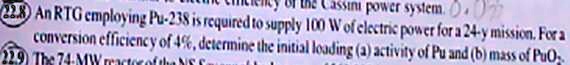 An RTG employing Pu-238 is required to supply 100W of electric power ...