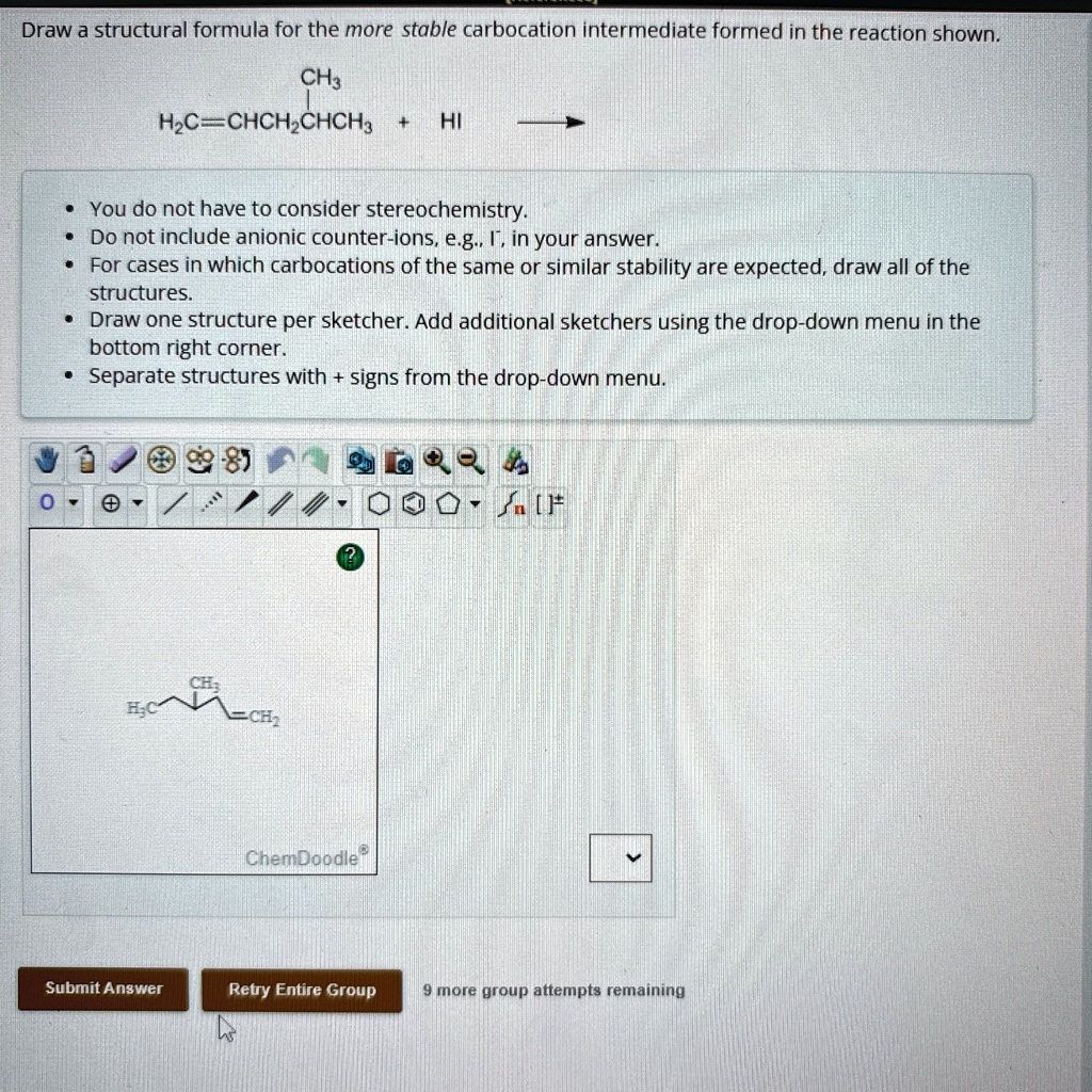 [GET ANSWER] draw a structural formula for the more stable carbocation intermediate formed in ...