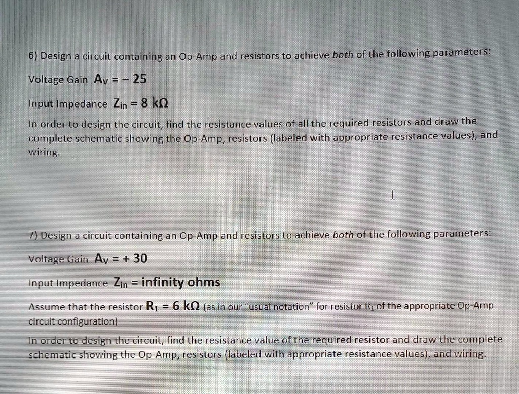 6) Design a circuit containing an Op-Amp and resistors to achieve both ...