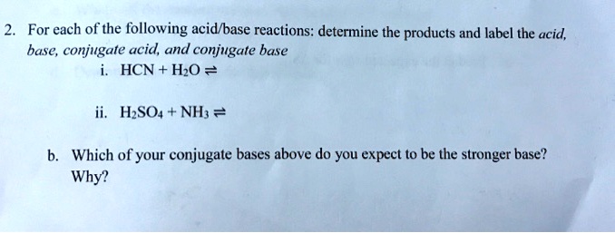2. For each of the following acid/base reactions: determine...