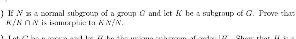 SOLVED: ) If N is a normal subgroup of group G and let K be a subgroup ...