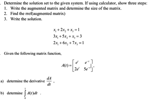 SOLVED: Determine the solution set to the given system. If using calculator; show three steps ...