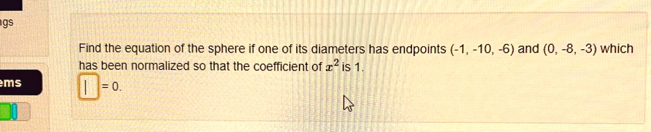 SOLVED: Find the equation of the sphere if one of its diameters has ...