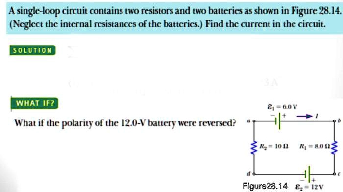 SOLVED: single-loop circuit contains tWO resistors and two batteries as shown in Figure 28.14 ...